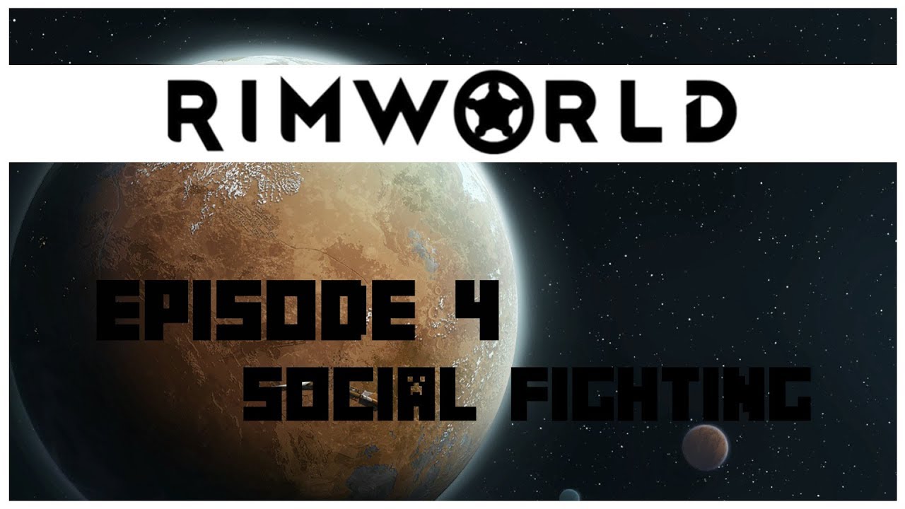 RimWorld Episode 4: Social Fighting?!?! - YouTube