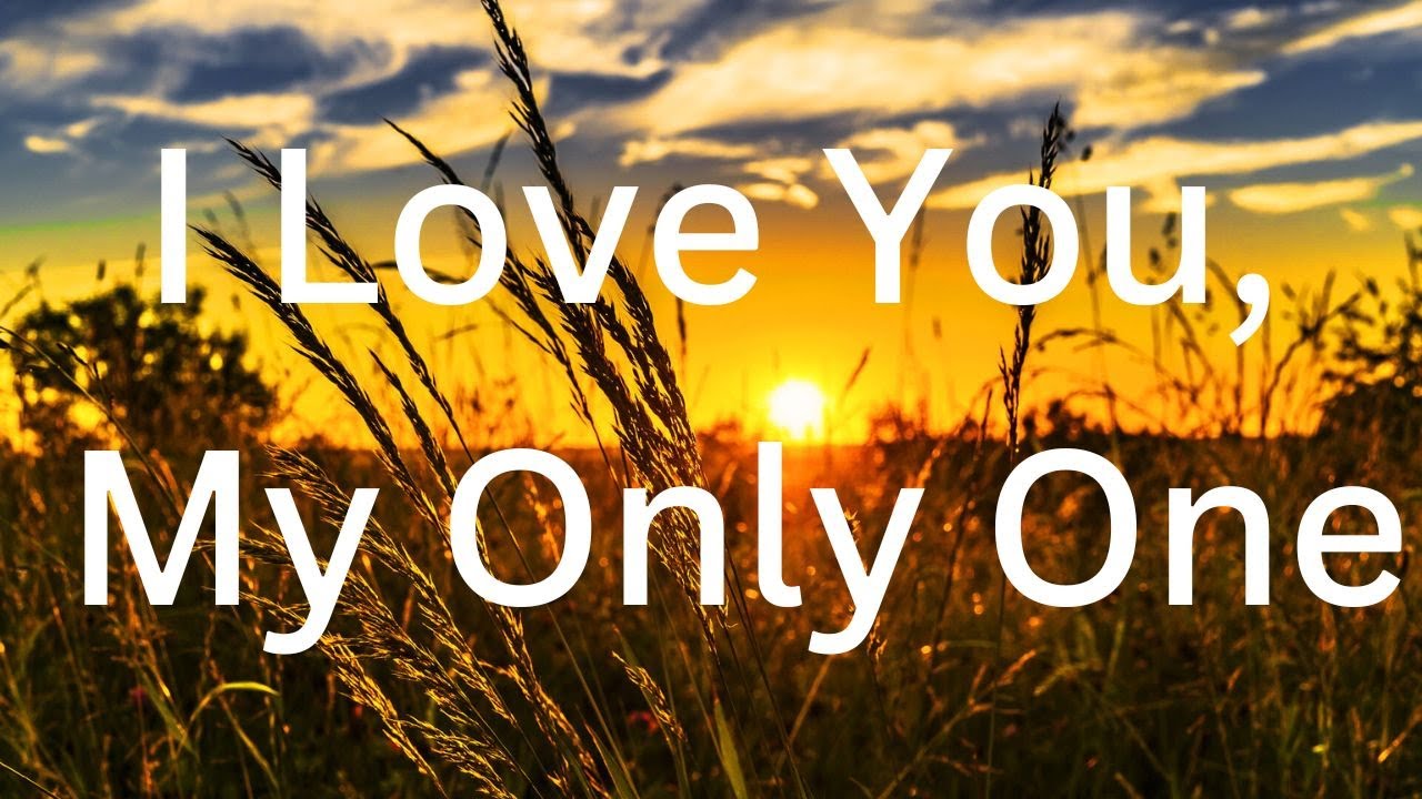 Romantic Love: I Love You, My Only One - YouTube