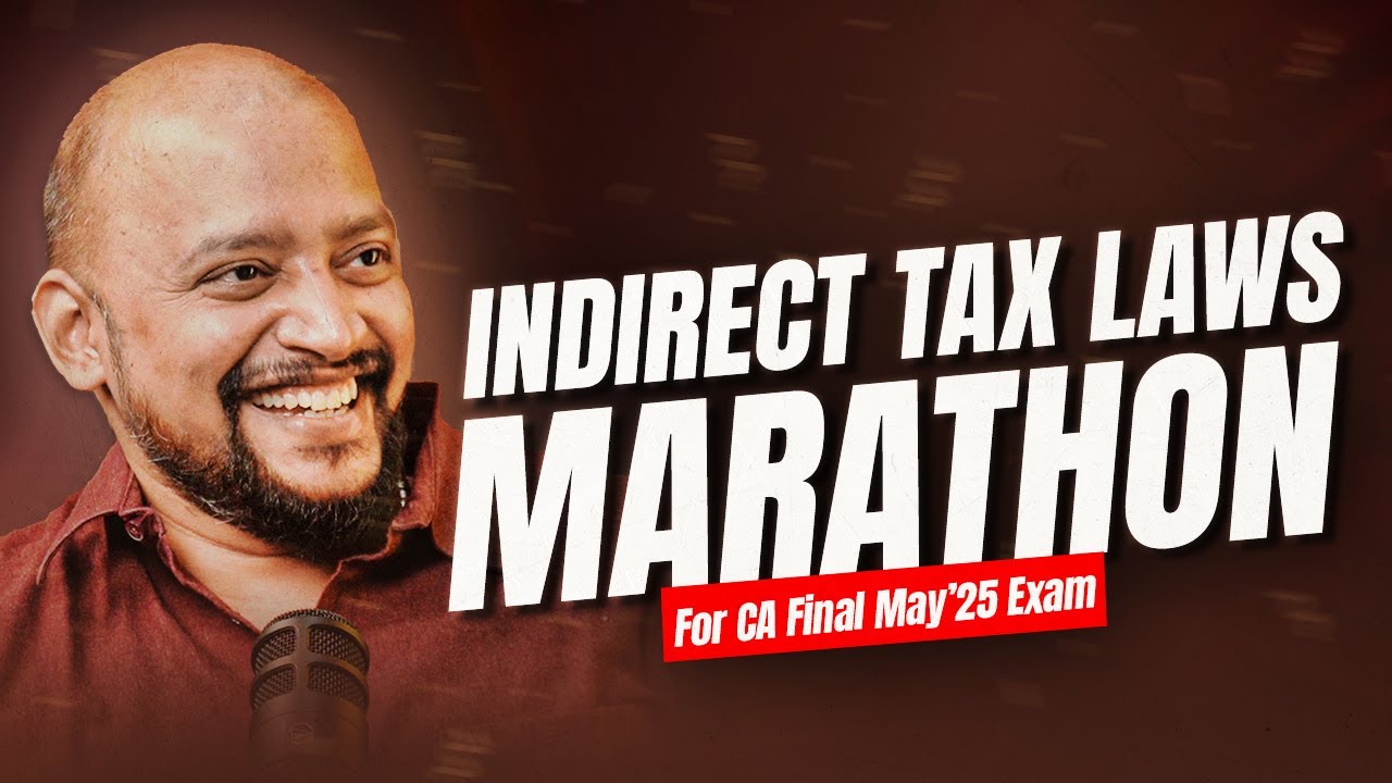 IDT MARATHON FOR CA FINAL | MAY'25 EXAM | THARUN RAJ SIR #indirecttax # ...
