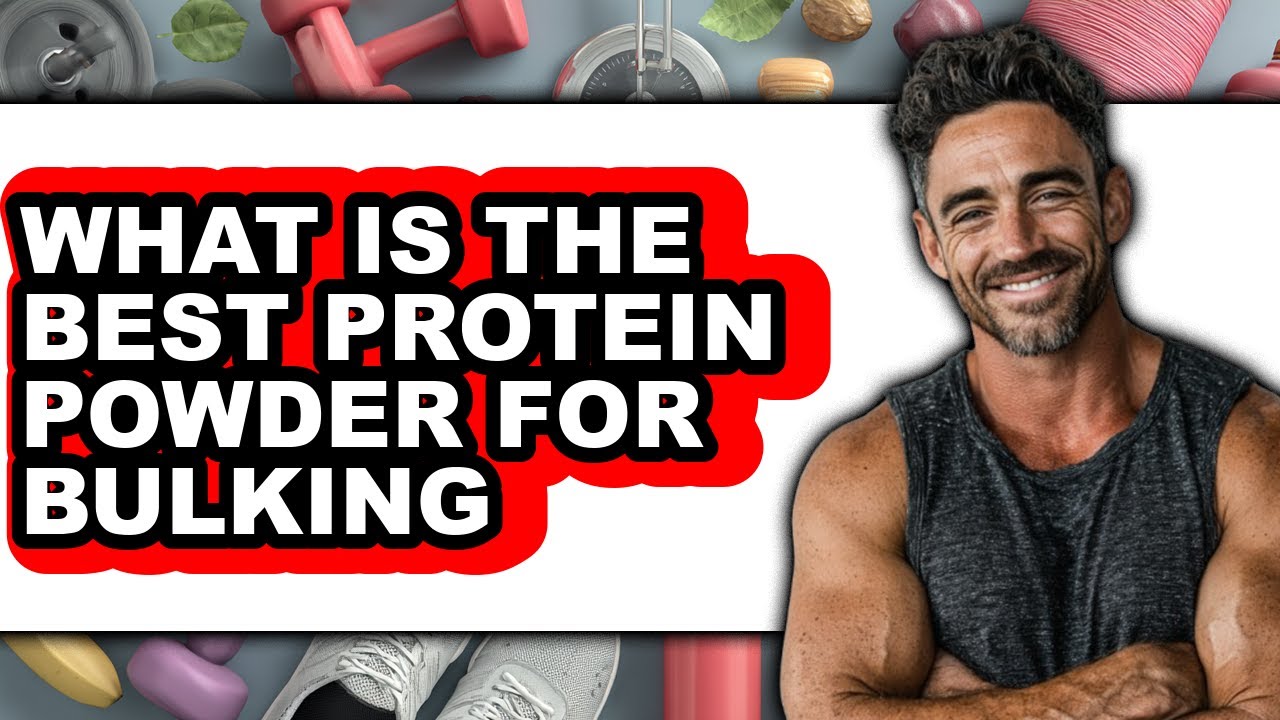 What Is The Best Protein Powder For Bulking - Full Guide - YouTube
