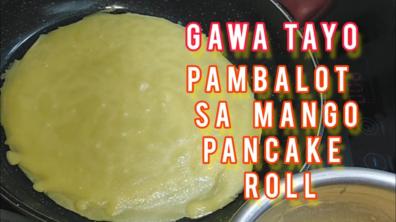 Paano gumawa ng pambalot sa mango pancake Roll/easy Recipe at mura lang ...