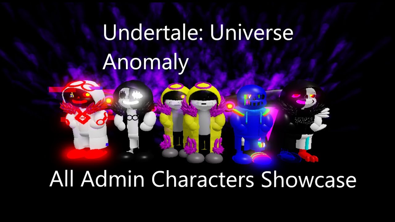 Undertale: Universe Anomaly : All Admin Characters Showcase - YouTube