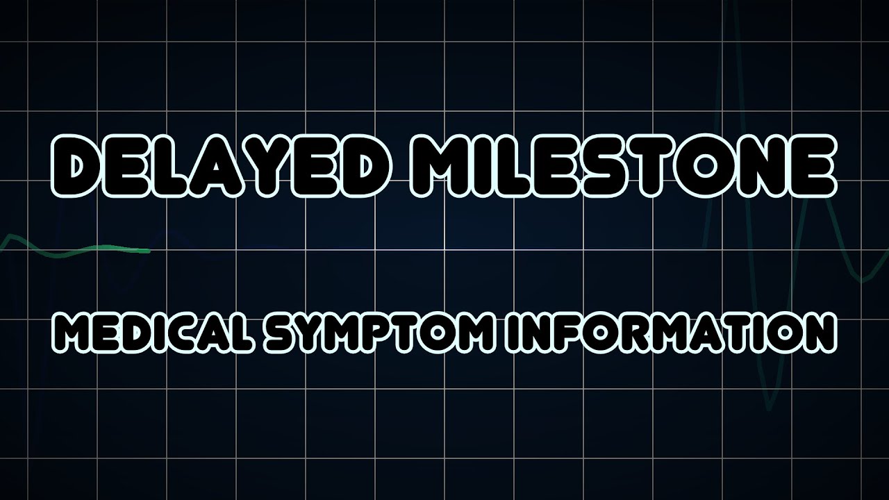 Delayed milestone (Medical Symptom) - YouTube