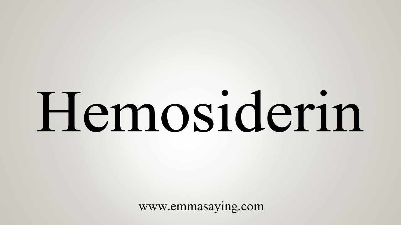 How To Say Hemosiderin - YouTube