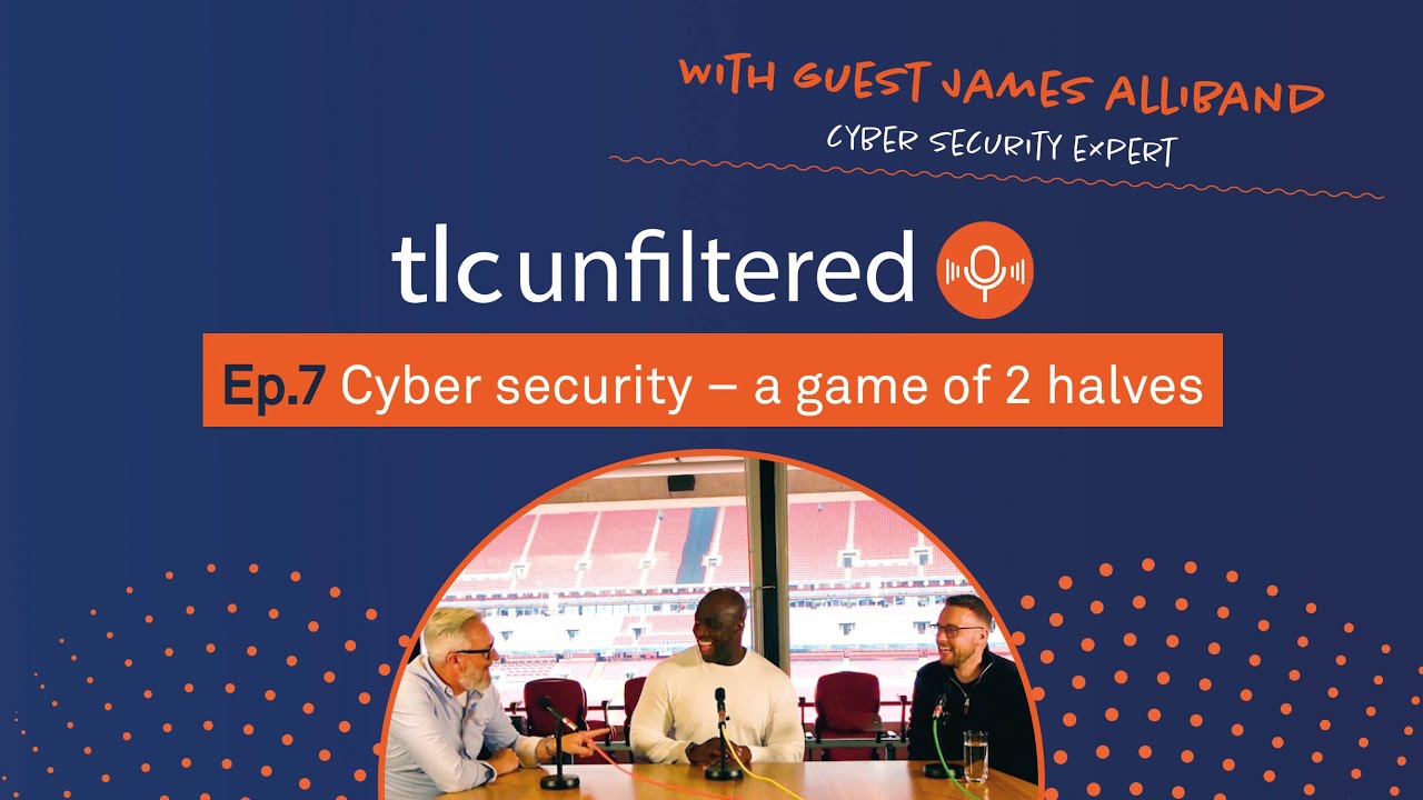 TLC Unfiltered Episode 7: Cyber security – a game of 2 halves - YouTube