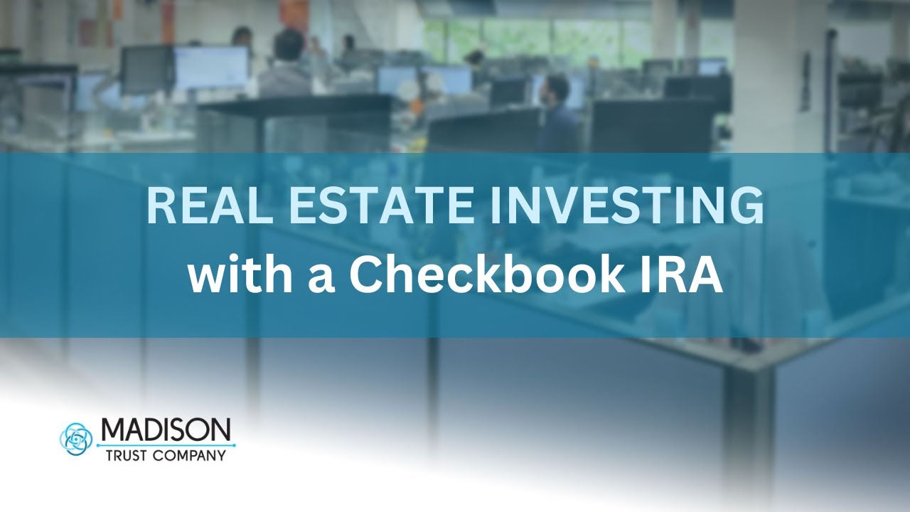 Real Estate Investing with a Checkbook IRA | Madison Trust - YouTube