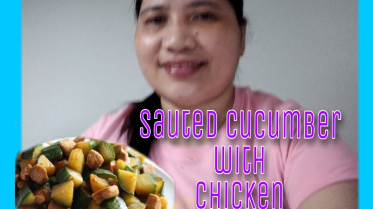 SAUTED CUCUMBER WITH CHICKEN RECIPE - YouTube