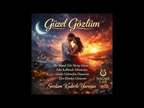 NAĞMELAB16 | GÜZEL GÖZLÜM | Bir Ömürlük Sevdanın Şakısı🌙✨