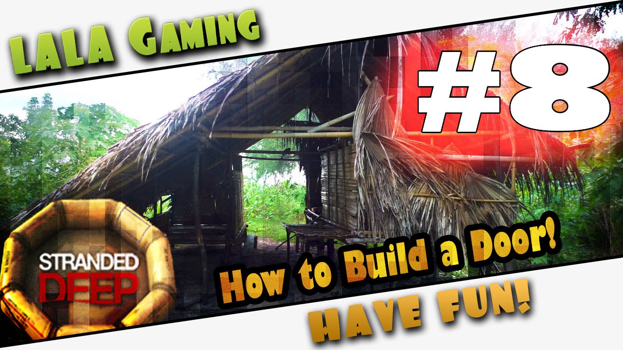 Stranded Deep SURVIVAL GUIDE #8 Crafting a Door Tutorial/How to - YouTube