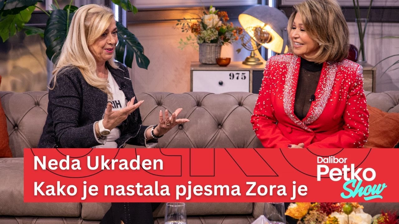 Kako je nastala pjesma Zora je - Neda Ukraden | Dalibor Petko Show ...