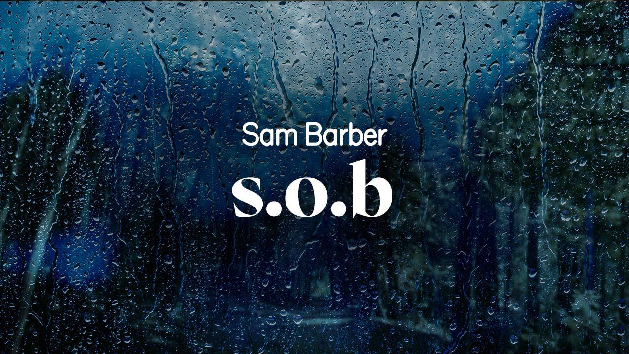 sam barber - S.O.B. (lyrics) - YouTube