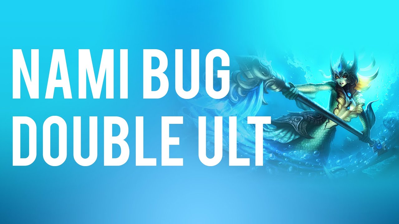Nami Bug - Double Ult - YouTube