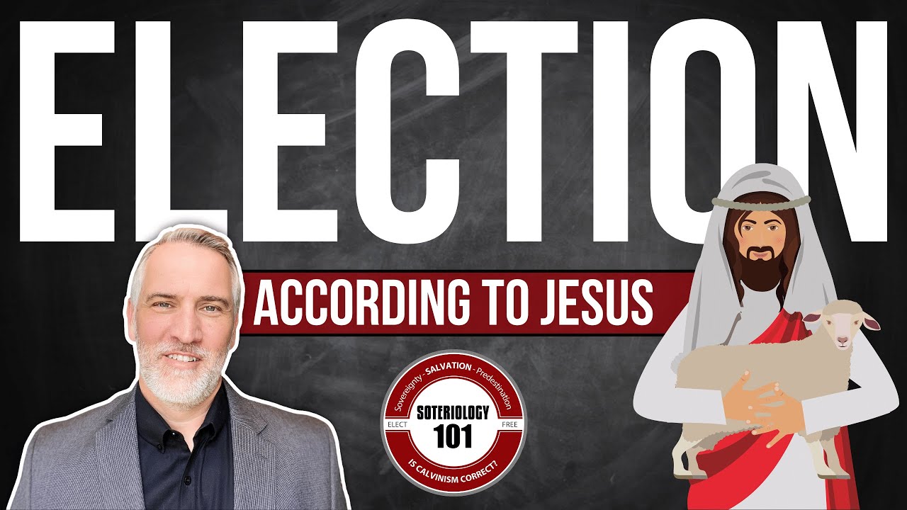 Election According to Jesus - YouTube
