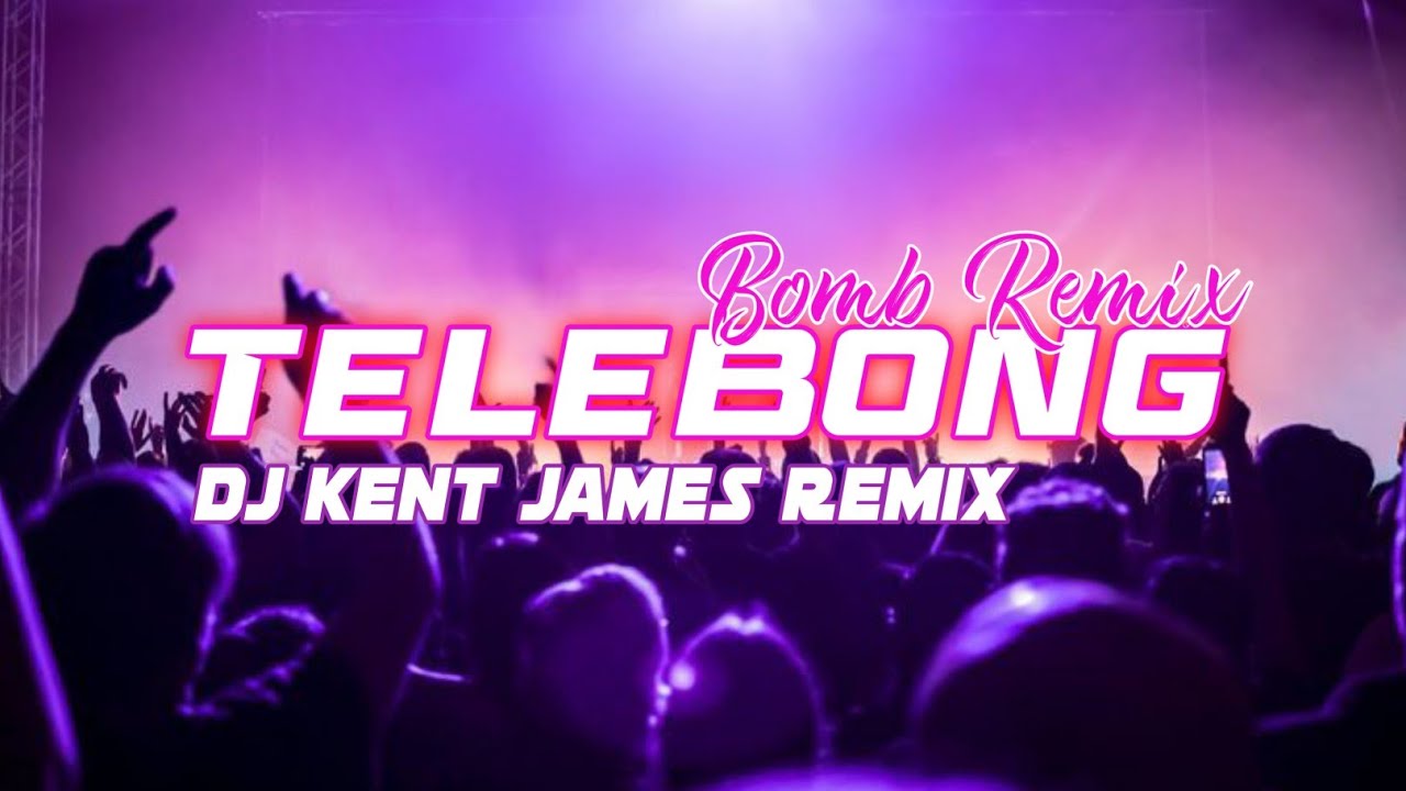 Telebong ( Dj Kent James Bomb Remix ) - YouTube