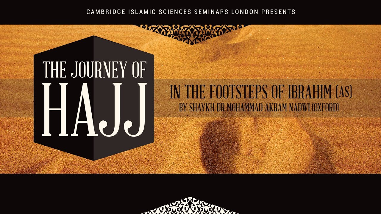 Hajj Preview | Shaykh Mohammad Akram Nadwi | Journey of Hajj in The ...