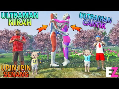 ULTRAMAN NIKAH SAMA ULTRAMAN CANTIK, UPIN IPIN SENANG - GTA 5 BOCIL SULTAN