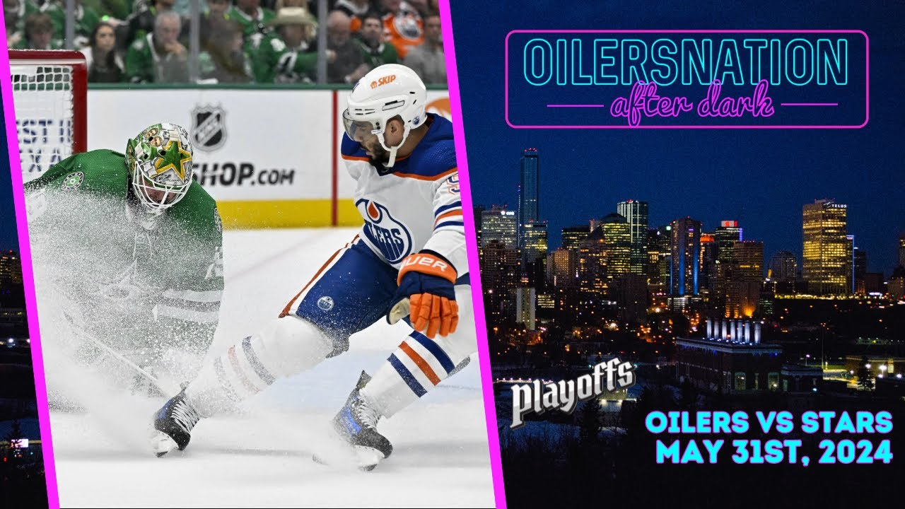 Recapping Stars vs. Oilers: Game 5 | Oilersnation After Dark - May 31 ...