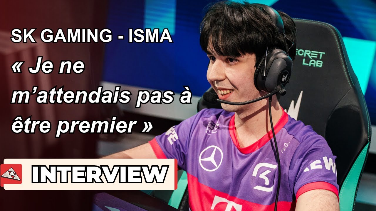 Interview Isma (SK Gaming) : « Je ne m’attendais pas à être premier ...