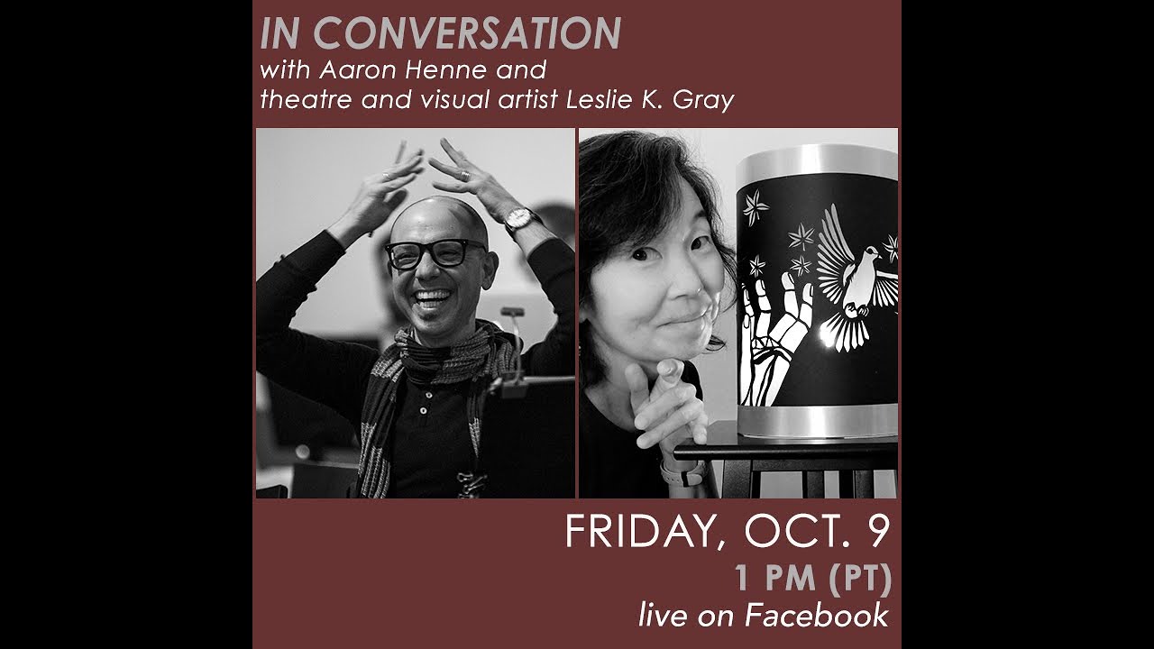 Aaron Henne and theatre and visual artist Leslie K. Gray – In ...
