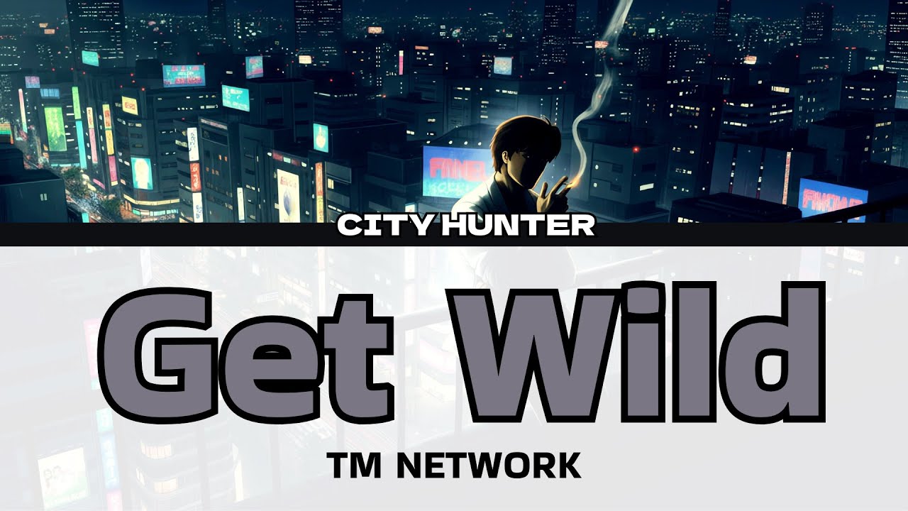 City Hunter Ending Theme Song - Get Wild by TM Network (FULL) Lyrics ...