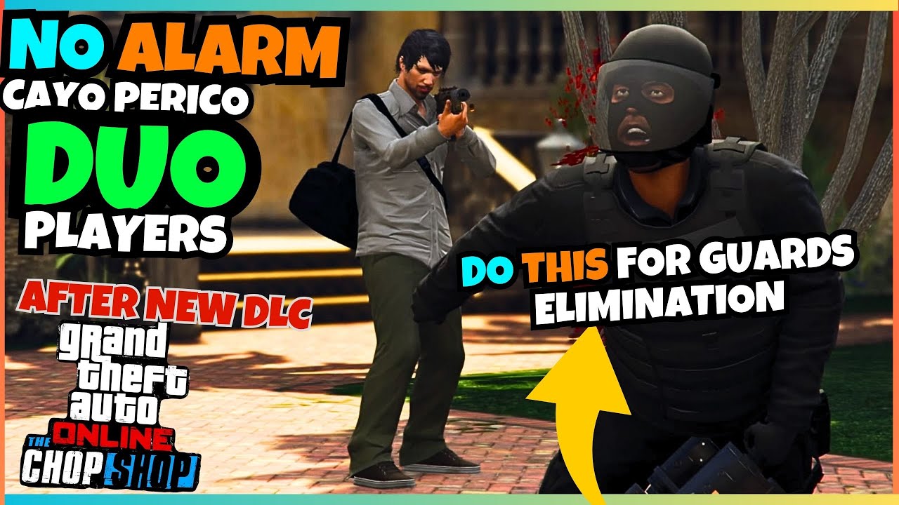 Best Method to Kill Guards & No Alarm Raise for DUO Players - Cayo ...