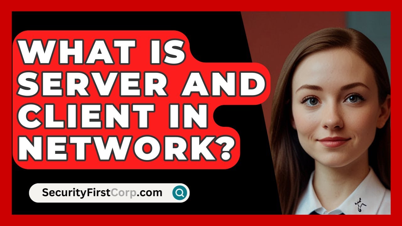 What Is Server And Client In Network? - SecurityFirstCorp.com - YouTube