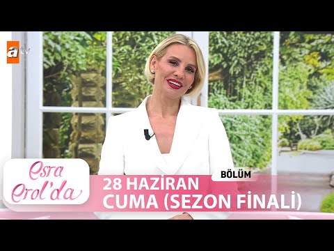 Esra Erol'da 28 Haziran 2024 | Tek Parça (SEZON FİNALİ)