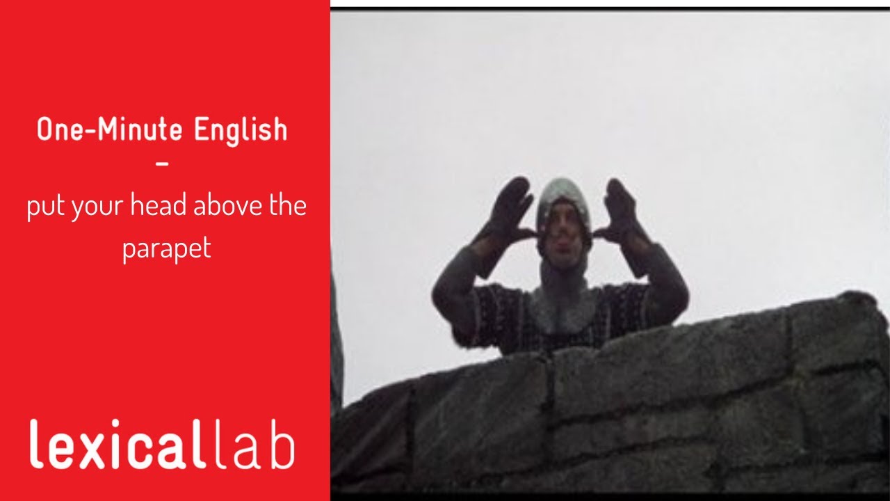 ONE-MINUTE ENGLISH: put your head above the parapet LEARN WITH LEXICAL ...