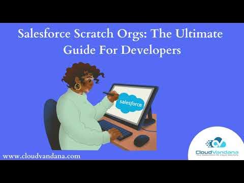 Salesforce Scratch Orgs The Ultimate Guide for Developers - YouTube