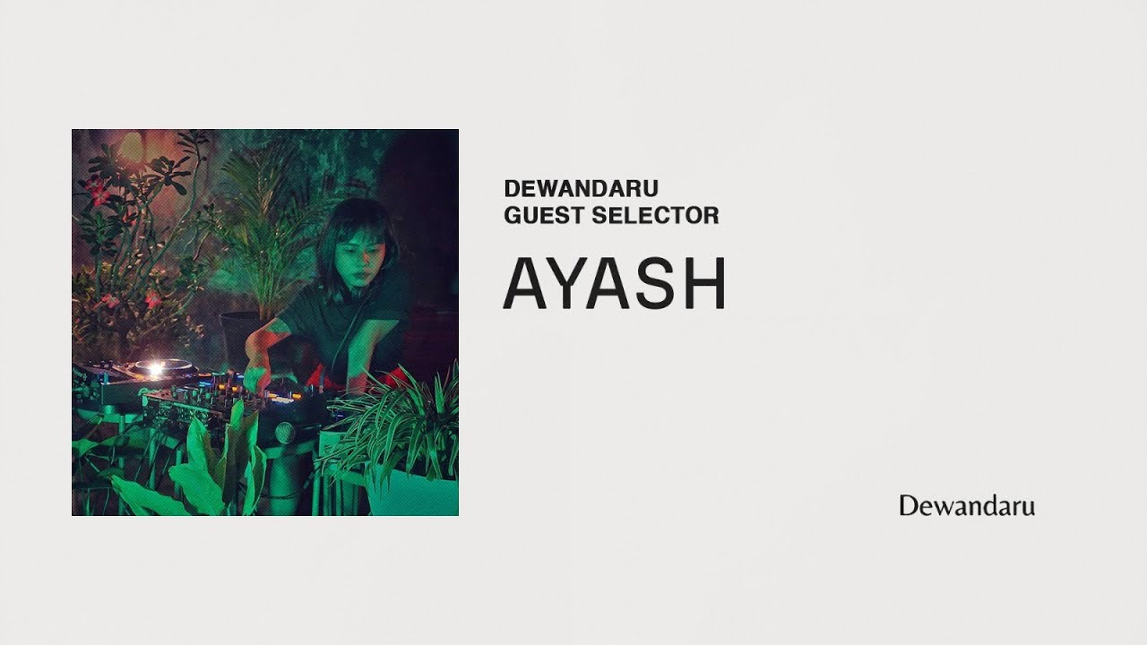 Suara Dewandaru | Guest Selector : Ayash | Ambience & Leftfield Set ...