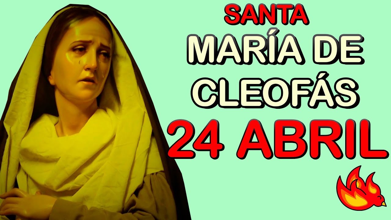 Quien Fue Santa María de Cleofás | Santo del Día 24 de Abril - YouTube