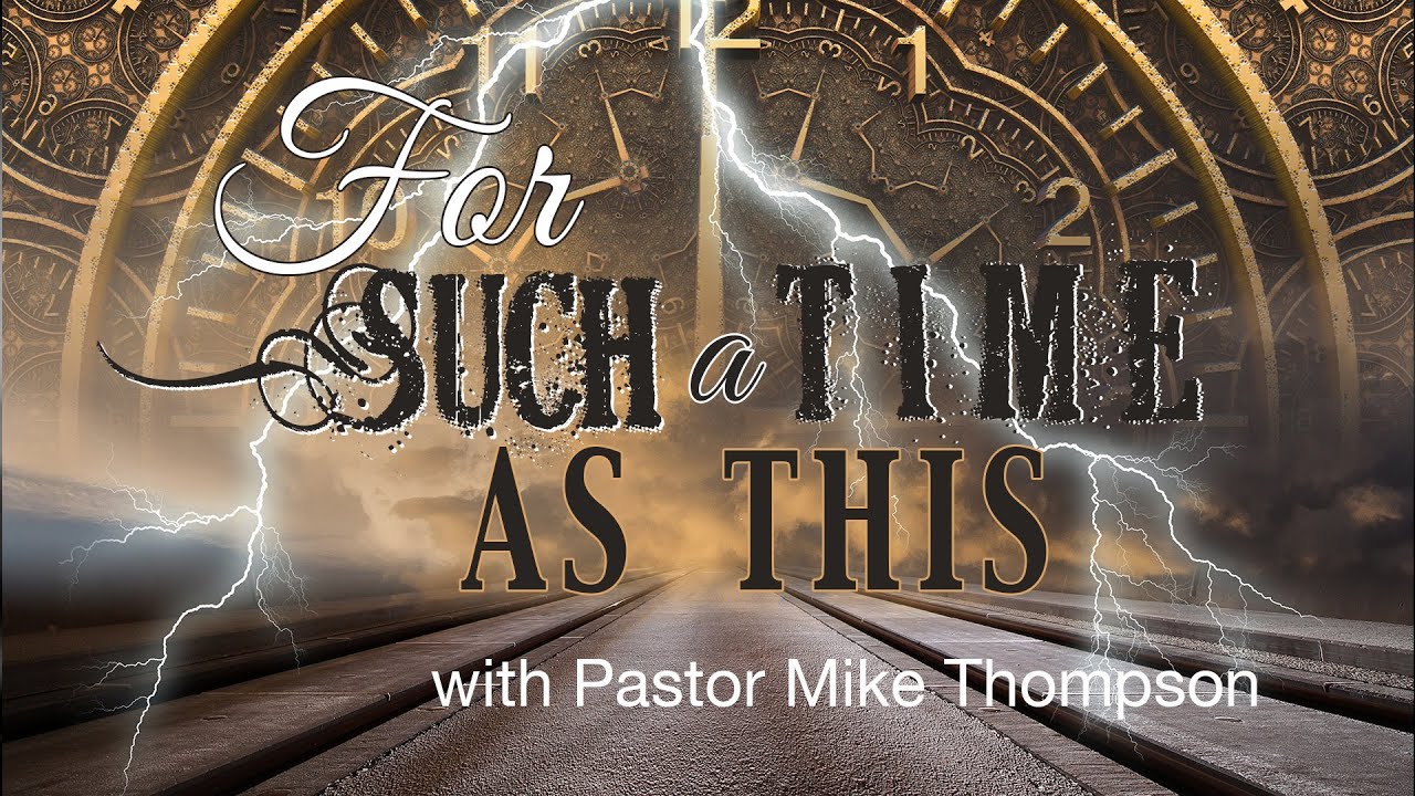 "For Such A Time As This" with Pastor Mike Thompson - YouTube