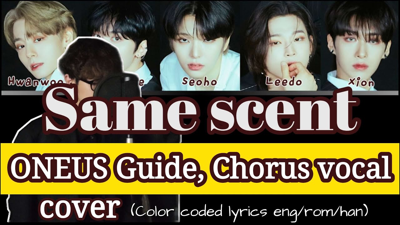 ONEUS - Same scent / ONEUS 정식 가이드, 코러스보컬 커버 (Color Coded Lyrics) - YouTube