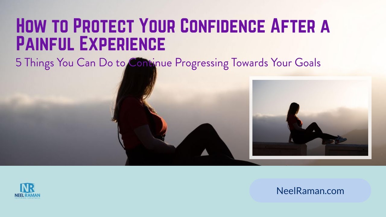 [1-Minute Video] How to Protect Your Confidence After a Painful ...