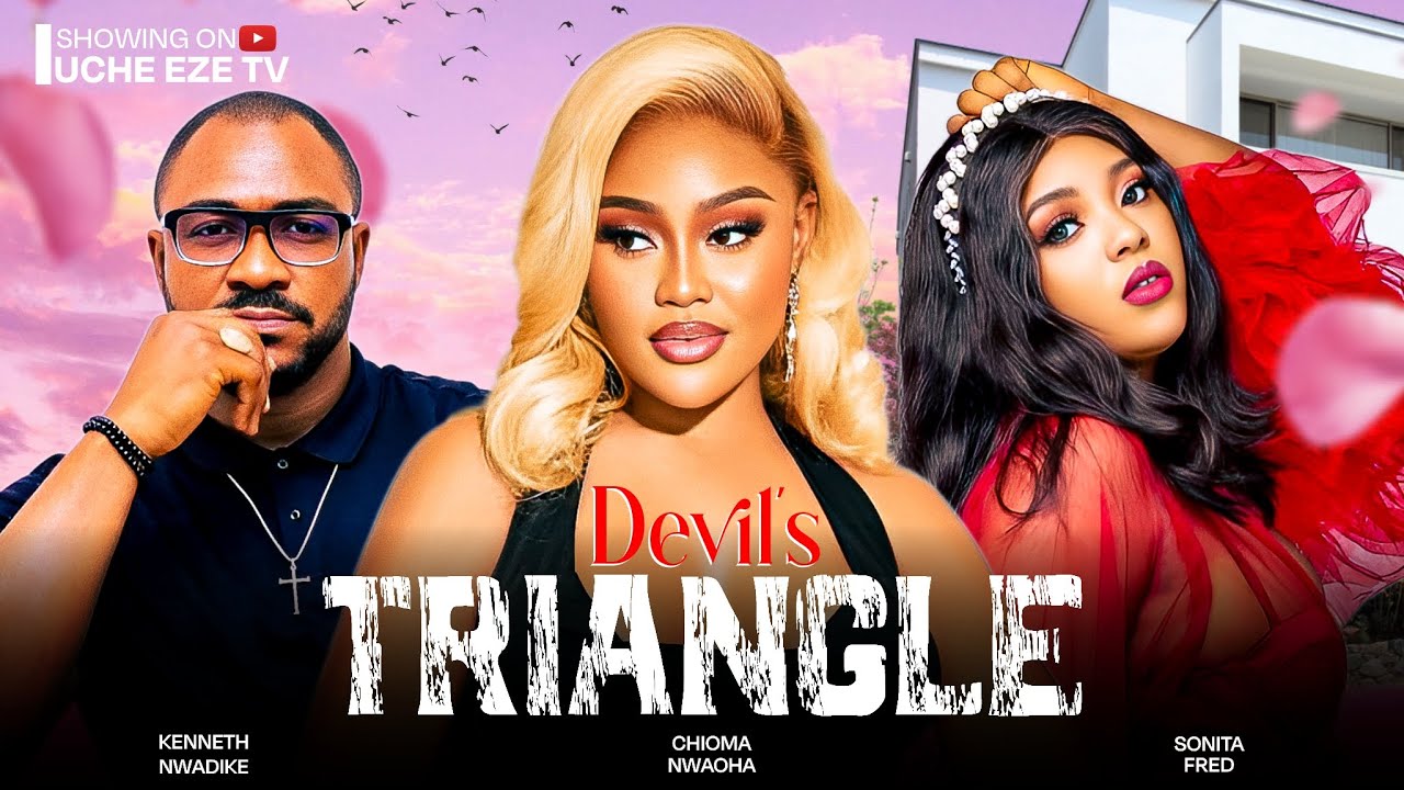 DEVIL'S TRIANGLE (New Movie) Chioma Nwaoha, Kenneth Nwadike, Sonita Fred 2024 Nollywood Movie ...