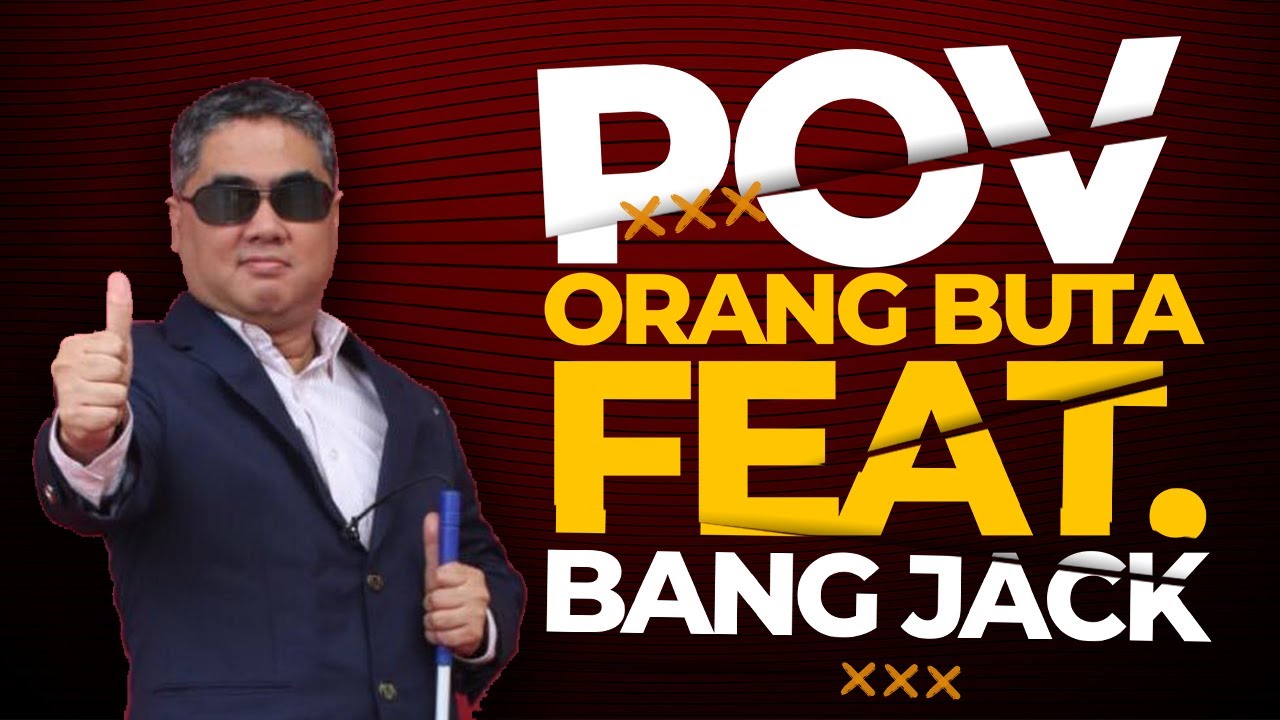 POV ORANG BUTA feat BANG JACK - YouTube