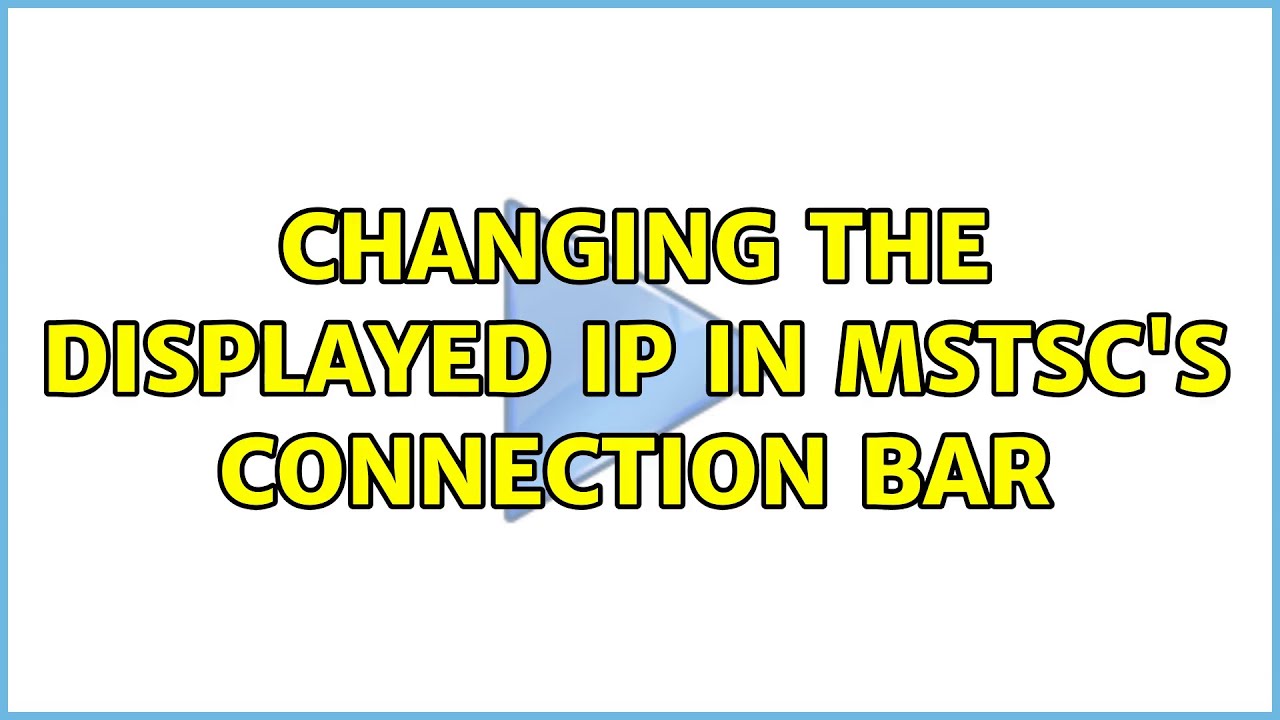 Changing the displayed IP in mstsc's connection bar - YouTube