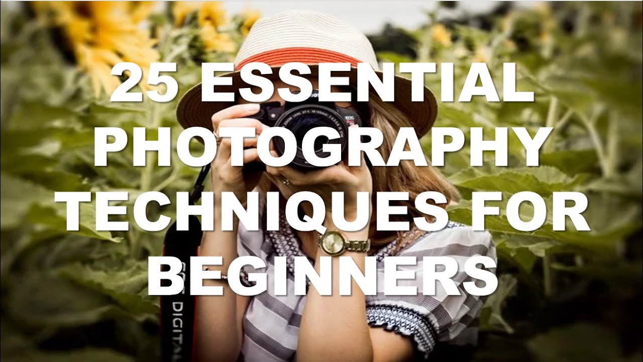 25 Essential Photography Techniques for Beginners - YouTube