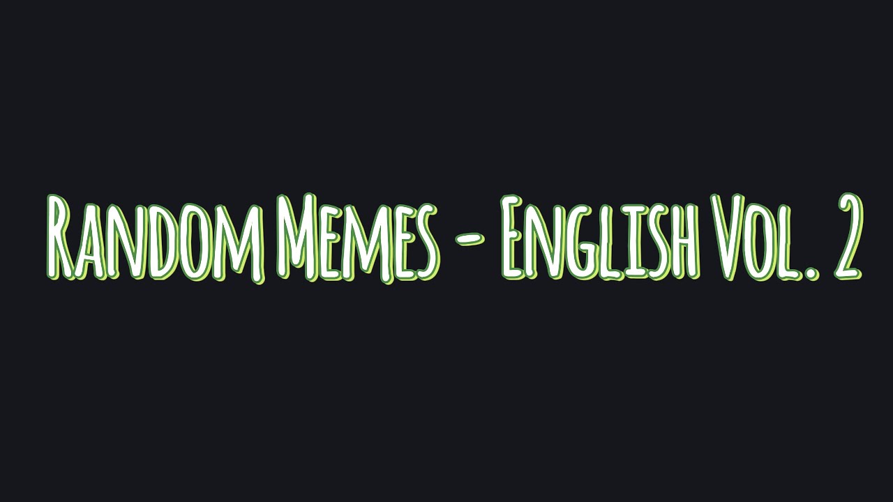 Random Memes English Vol. 2 - YouTube