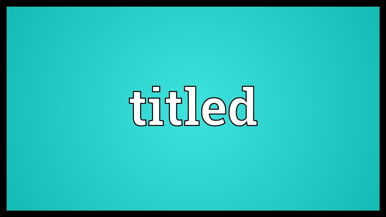 Titled Meaning - YouTube