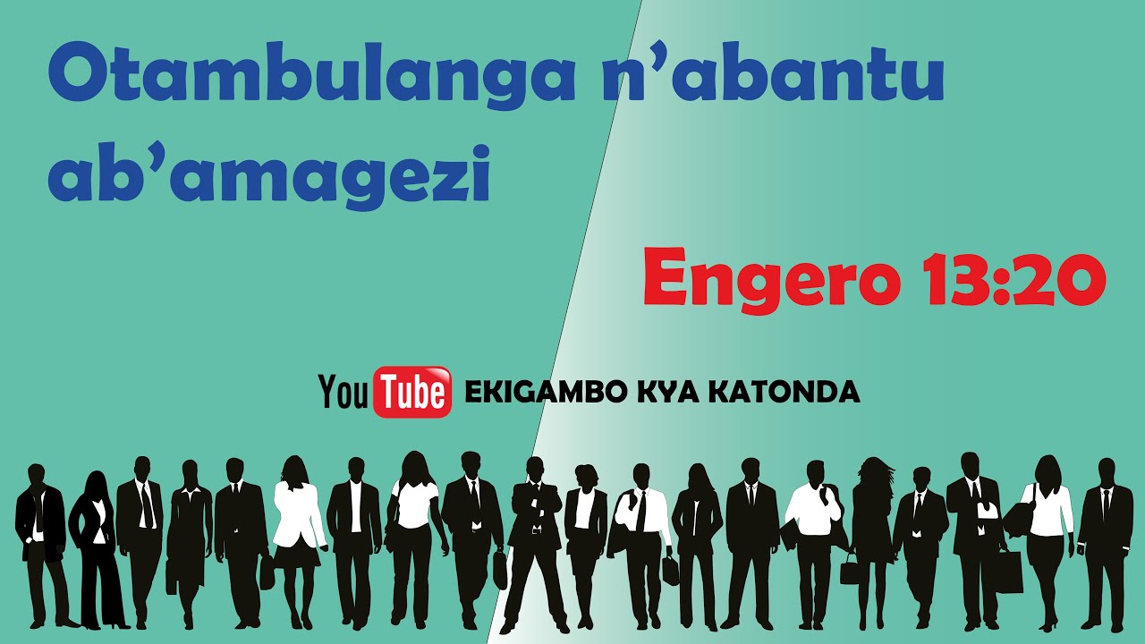 Otambulanga n'abantu ab'amagezi | Engero 13:20 - YouTube