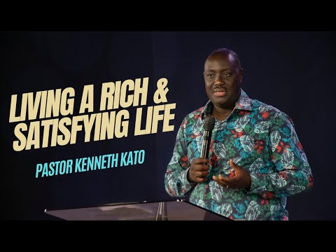 Living A Rich And Satisfying Life | Pastor Kenneth Kato - YouTube