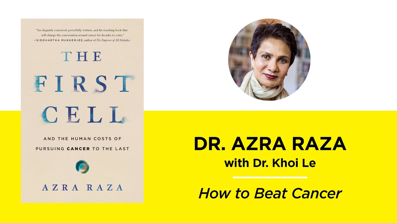 How to Beat Cancer—Dr. Azra Raza with Dr. Khoi Le - YouTube