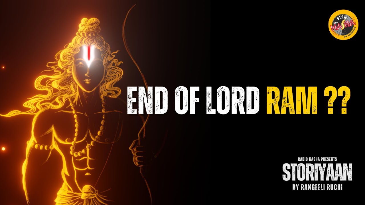END OF LORD RAM?? | STORIYAAN BY RANGEELI RUCHI | RADIO NASHA ...