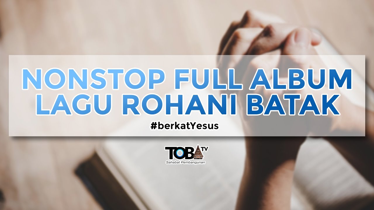 NONSTOP FULL ALBUM LAGU LAGU ROHANI BATAK - YouTube Music
