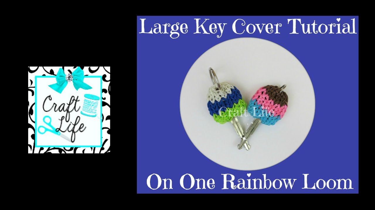 Craft Life Large Key Cover on One Rainbow Loom - YouTube