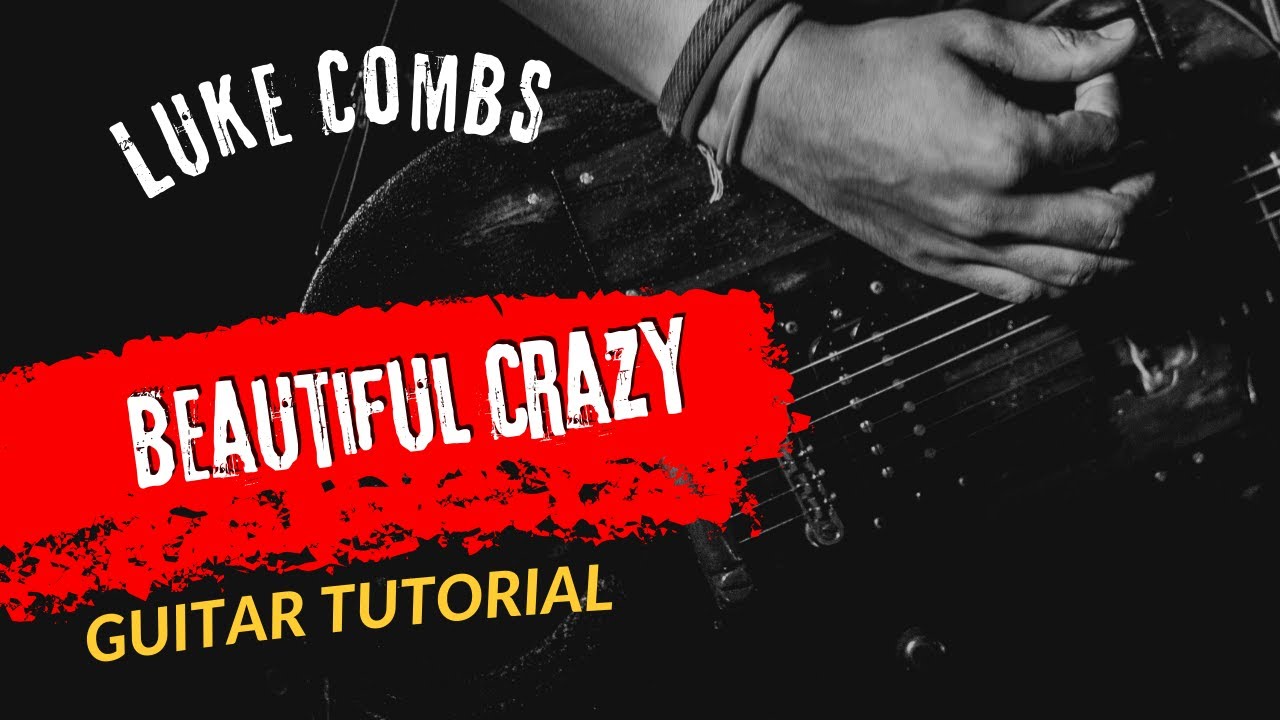 Guitar Tutorial Luke Combs Beautiful Crazy - YouTube