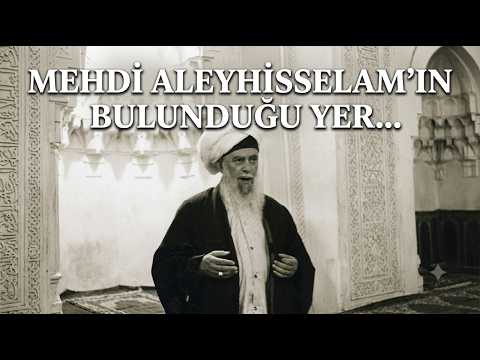 Mehdi Aleyhisselam’ın Bulunduğu Yer...