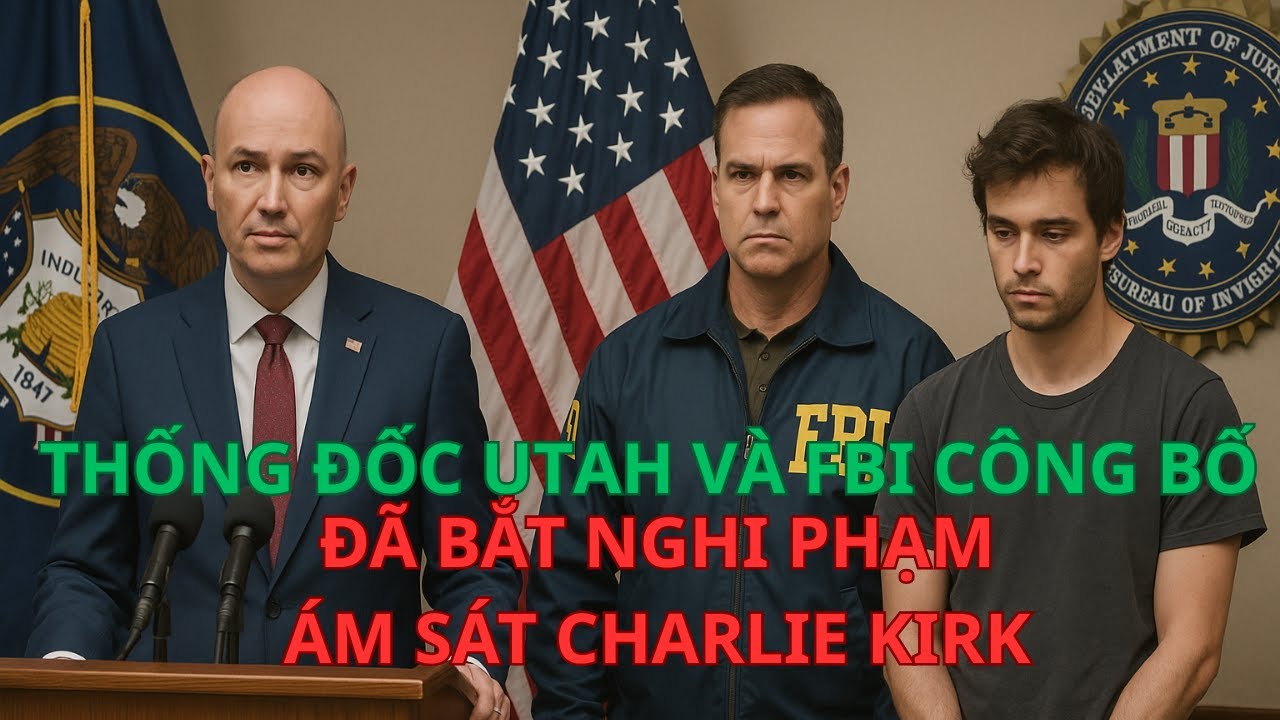 THỐNG ĐỐC UTAH VÀ FBI CÔNG BỐ ĐÃ BẮT NGHI PHẠM ÁM SÁT CHARLIE KIRK ...