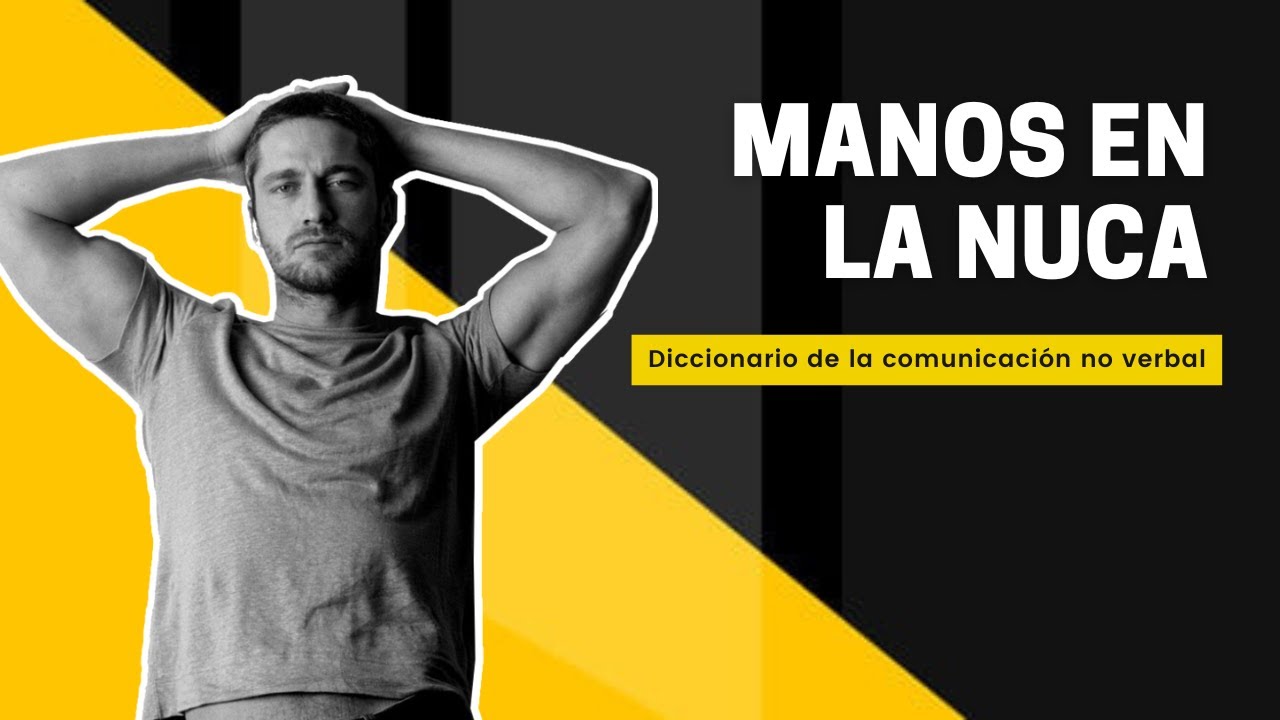 🟩 El significado de las MANOS detrás de la cabeza 🙆 [Comunicación no ...